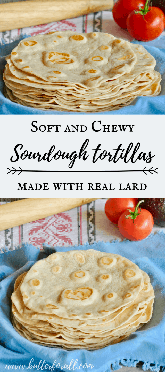 Soft and Chewy Sourdough Tortillas Made With Real Lard • Butter For All